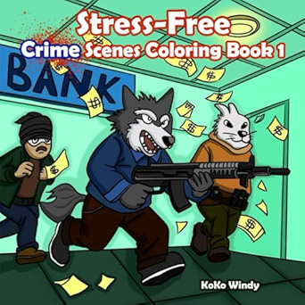 Stress-Free Crime Scenes Coloring Book Vol. 1: A Cozy & Comfy Parody ...